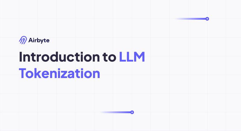 Introduction to LLM Tokenization | Airbyte